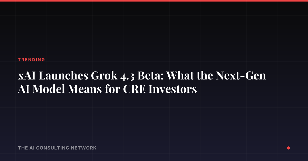 xAI Grok 4.3 Beta: What CRE Investors Need to Know